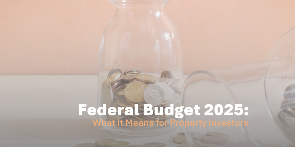 Federal Budget 2025: What It Means for Property Investors - Real Property