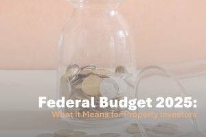 Federal Budget 2025: What It Means for Property Investors - Real Property